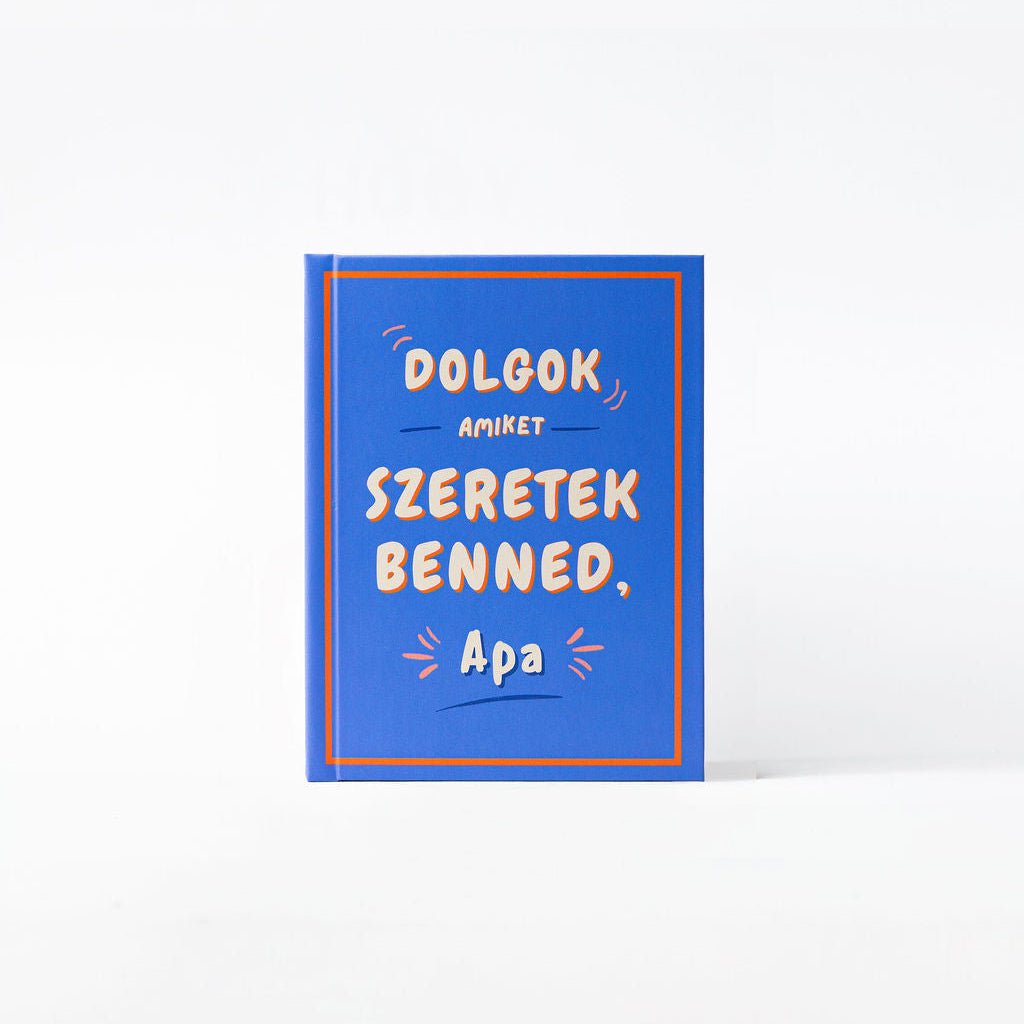 Dolgok, amiket szeretek benned, Apa — kitölthető ajándékkönyv ...